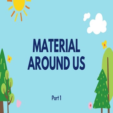 MATERIALS ALL AROUND US, CHANGING MATERIALS | PPT