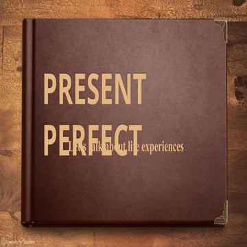 Mastering Present Perfect: Life Experiences and Grammar in Context | PPT
