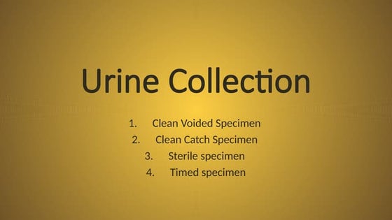 TYPES AND COLLECTION OF URINE SPECIMEN.pptx