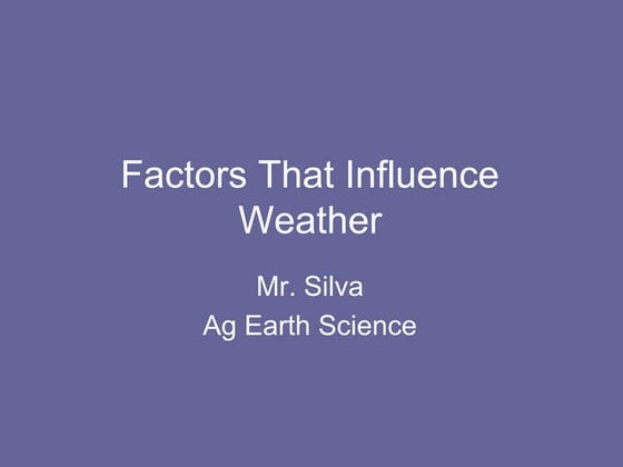 Factors inluecing weather | PPTX | Weather | Science