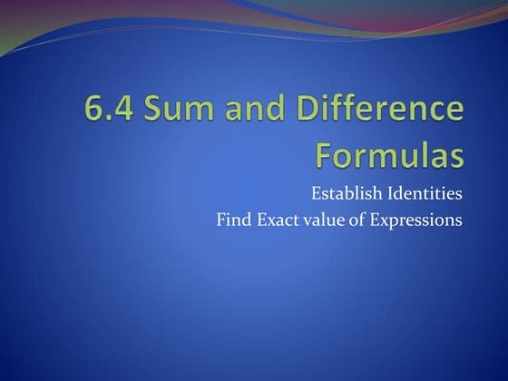 6 4 3 Sum And Difference Formulas Pptx