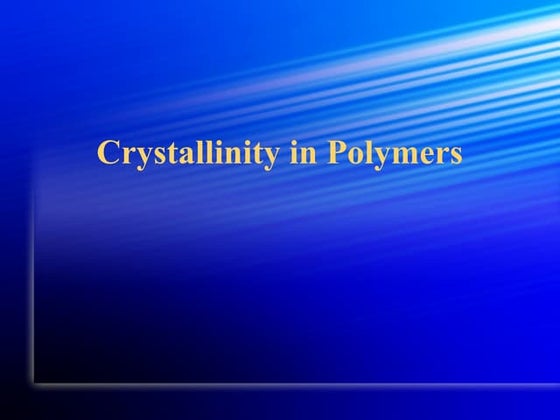 Crystallinity in polymers | PPT | Chemistry | Science