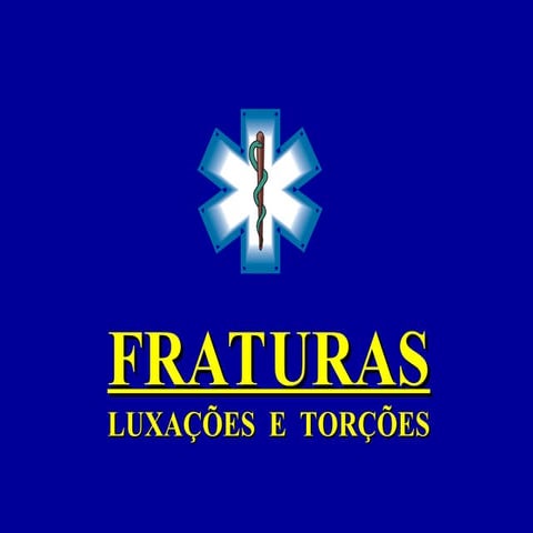Fraturas, Luxações e Torções e outras contusões | PPT