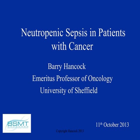 6-Hancock_Neutropenic_Sepsis_BSMT_WS_11Oct13.ppt