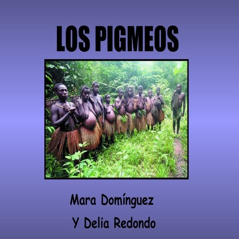 6. Los Pigmeos | PPT