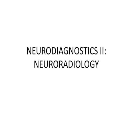 6 - Neurodiagnostics II - Essentials of Neuroradiology Lecture.pdf