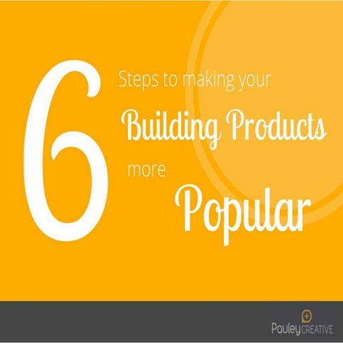 6 Steps to making your Building Products more Popular | PDF