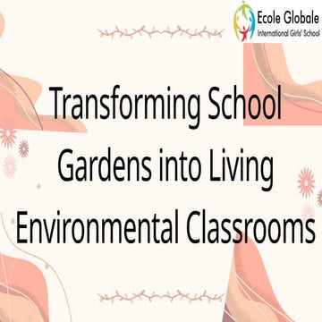 Transforming School Gardens into Living Environmental Classrooms.pptx