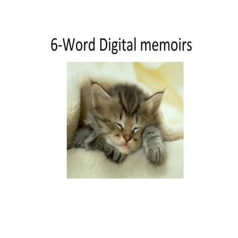 6 word digital memoirs | PPT
