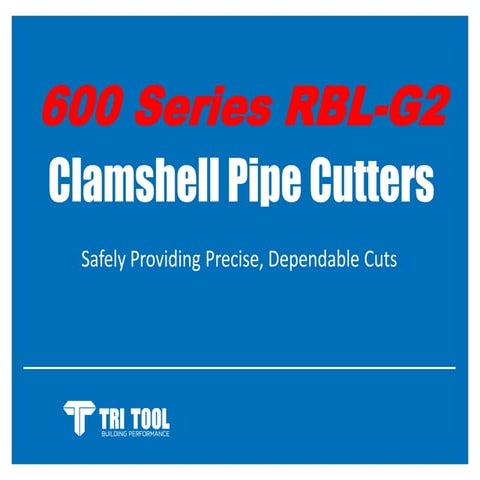 New Generation of Clamshell Pipe Cutters: Tri Tool 600 Series RBL-G2 | PPT