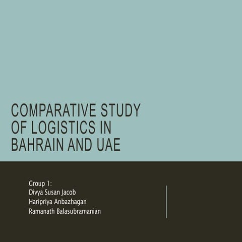 COMPARATIVE STUDY OF LOGISTICS IN BAHRAIN AND UAE2 | PPTX