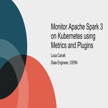 Monitor Apache Spark 3 On Kubernetes Using Metrics And Plugins Ppt 4971