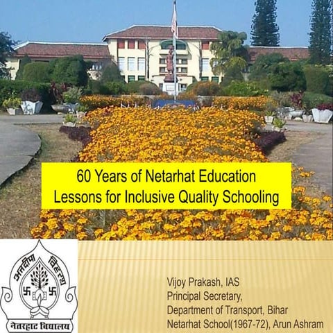 60 years of netarhat : Lessons for Inclusive Quality Schooling | PPTX