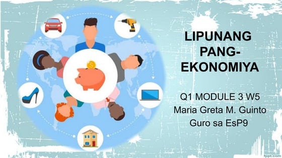 Q1-Modyul3-EsP9-Lipunang Pang-Ekonomiya.pptx