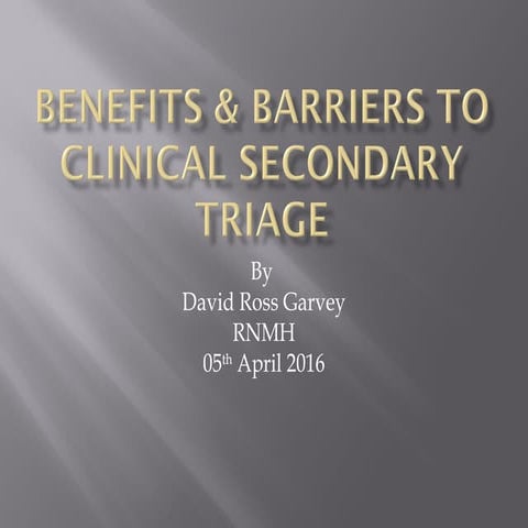 Benefits & Barriers to Clinical Secondary Triage | PPT