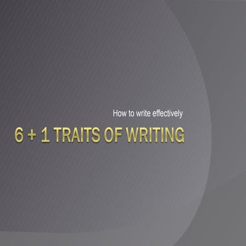 6 + 1 traits of writing | PPT