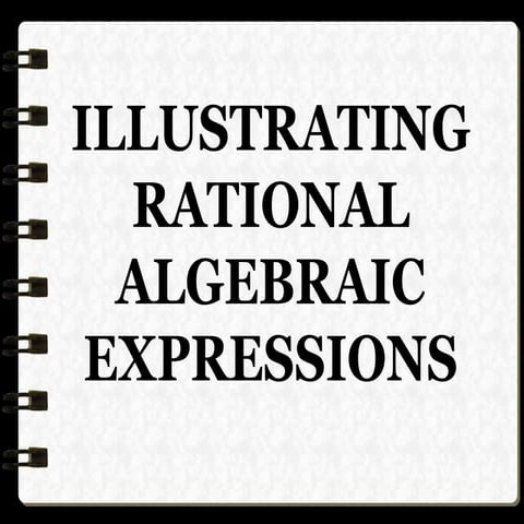 628952927-Illustrating-Rational-Algebraic-Expressions.pptx