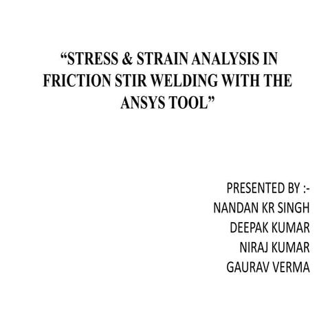 STRESS & STRAIN ANALYSIS IN FRICTION STIR WELDING WITH THE ANSYS TOOL ...