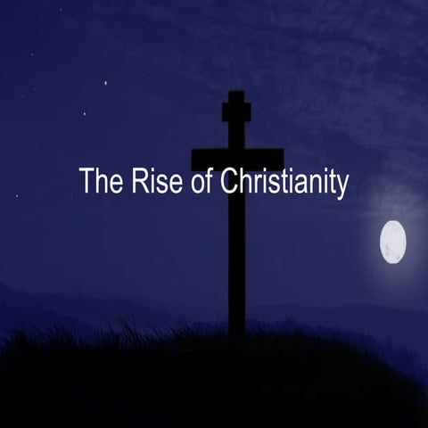 6.3 - The Rise Of Christianity | PPT
