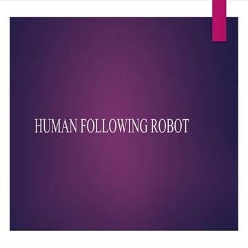 HUMAN FOLLOWING ROBOT | PPTX