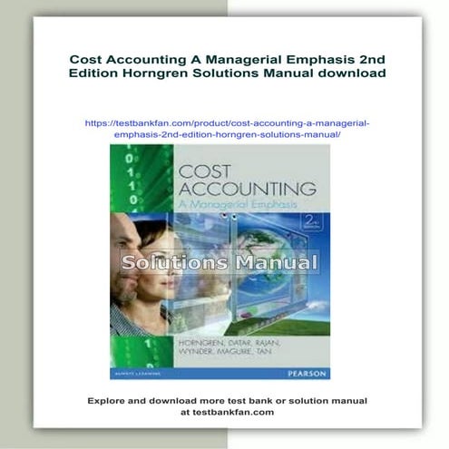 Cost Accounting A Managerial Emphasis 2nd Edition Horngren Solutions Manual | PDF