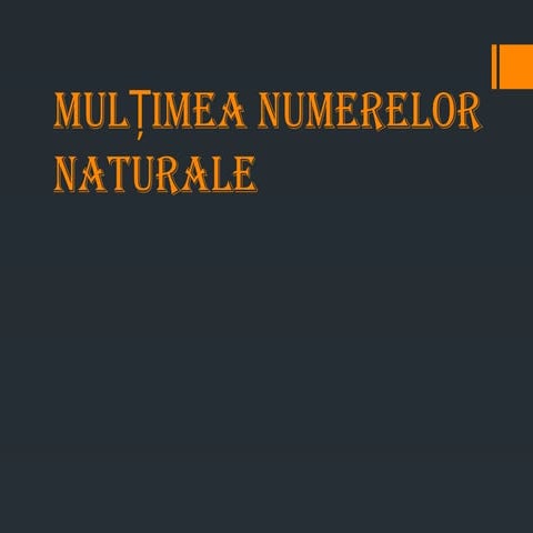 634112708-MULȚIMEA-NUMERELOR-NATURALE-pptx.pptx