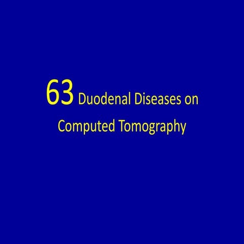 63 duodenal diseases on computed tomography | PPTX