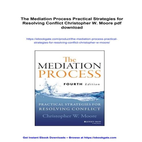 The Mediation Process Practical Strategies for Resolving Conflict Christopher W. Moore | PDF