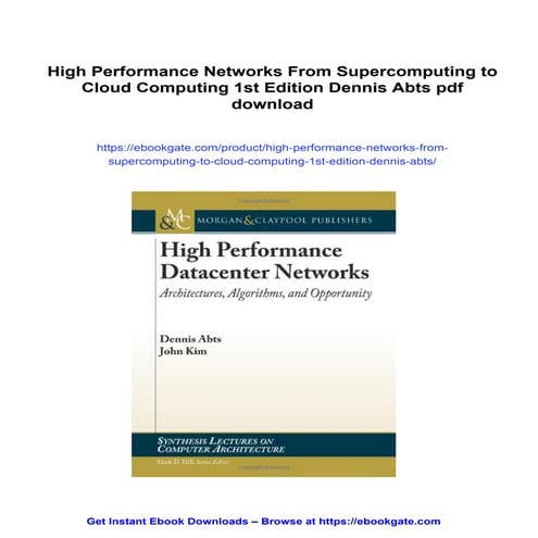 High Performance Networks From Supercomputing to Cloud Computing 1st Edition Dennis Abts | PDF