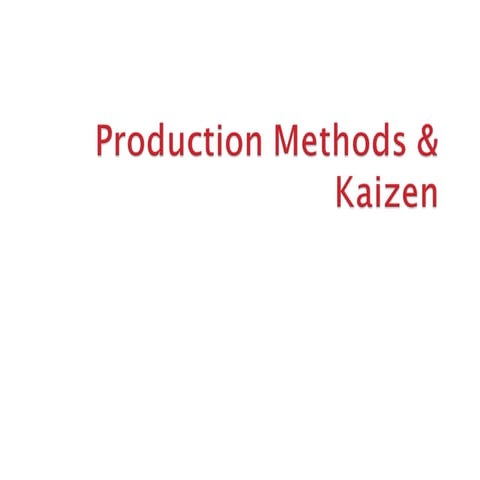 Production Methods& Kaizen | PPT