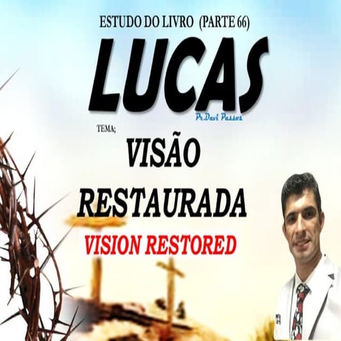 (66-ESTUDO - LUCAS) VISÃO RESTAURADA.pptx