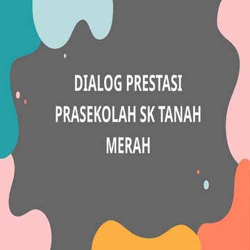666446062-Dialog-Prestasi-Prasekolah-Sk-Tanah merah 2.pptx