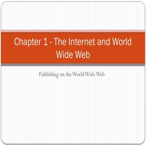 671121624-Chapter-1-The-Internet-and-World-Wide-Web.pptx