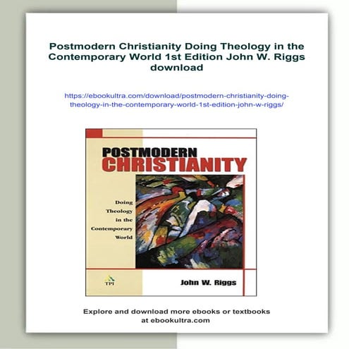 Postmodern Christianity Doing Theology in the Contemporary World 1st Edition John W. Riggs | PDF