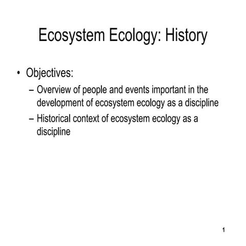 Ecosystem EcologyOverview of people and events important in the development of ecosystem ecology ...