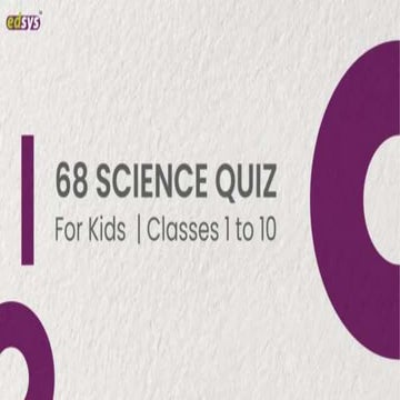 68 Science Quiz For Kids | Classes 1 to 10 | PPTX