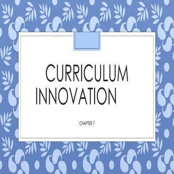 691589135-Chapter-7-CURRICULUM-INNOVATION.pptx