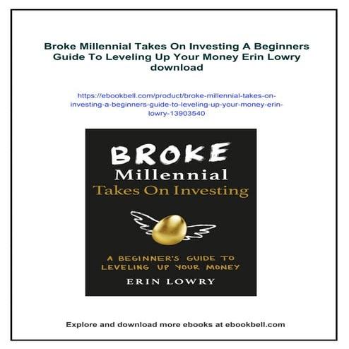 Broke Millennial Takes On Investing A Beginners Guide To Leveling Up Your Money Erin Lowry | PDF