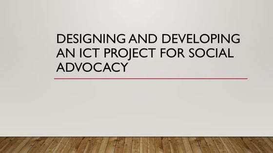 Designing and Developing an ICT Project for Social Advocacy.pptx