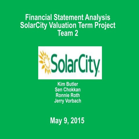 Team 2 SolarCity Valuation Term Project Presentation 5-9-15 rev1 | PPTX ...