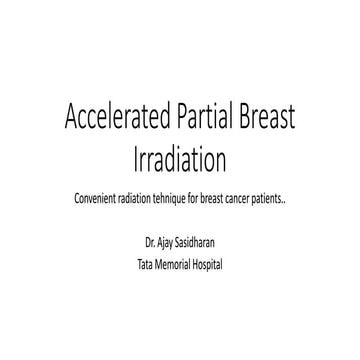 APBI Accelerated Partial Breast Irradiation in Early Breast Cancer | PPTX