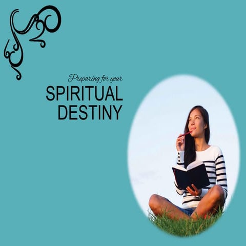 6A Slide Design - Preparing for your Spiritual Destiny | PDF