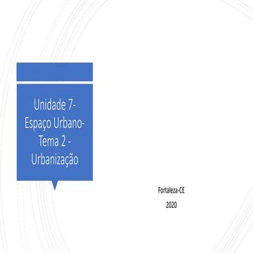 6 ano Unidade 7 - Epaço Urbano - Tema 2- Urbanizacao.pptx