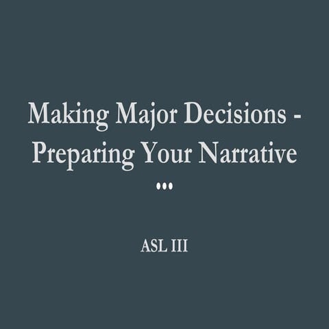 6c. Making Major Decisions - Preparing Your Narrative | PPTX