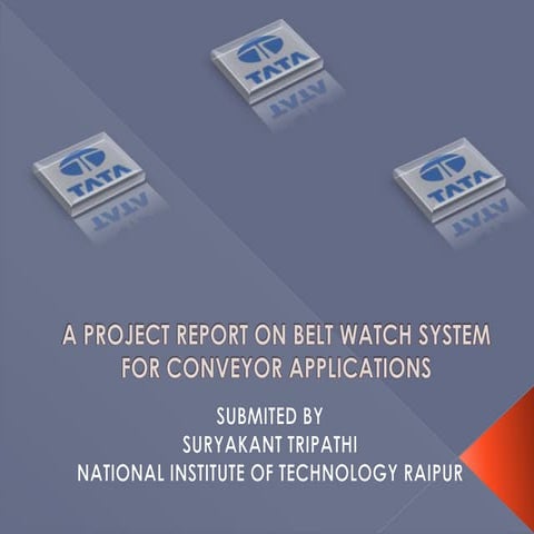 A PROJECT REPORT ON BELT WATCH SYSTEM FOR | PPTX