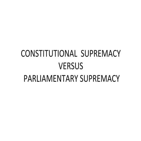 6 constitutional supremacy v parliamentary (1) | PPT