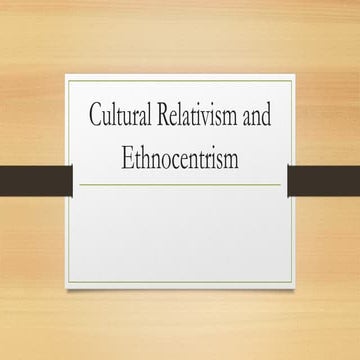 Cultural relativism and ethnocentrism | PPTX