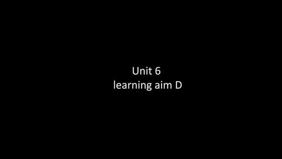 Unit 6: Learning Aim D | PPT