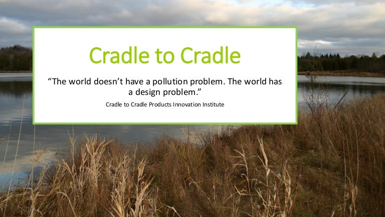 Cradle to Cradle