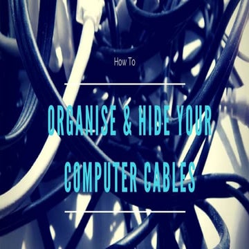 3 Methods To Organise And Hide Your Computer Cables (UPDATED) | PPTX
